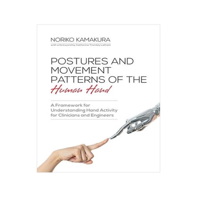 [预订]Postures and Movement Patterns of the Human Hand: A Framework for Understanding Hand Activity for Cl 9781599426303