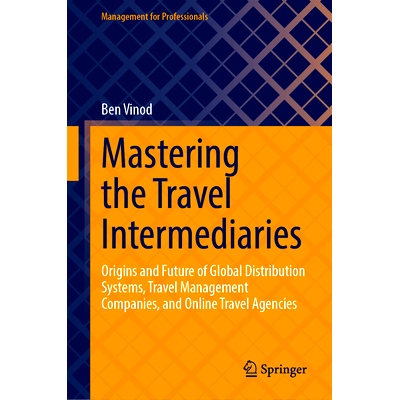 预订 Mastering the Travel Intermediaries: Origins and Future of Global Distribution Systems, Travel Management  Companie