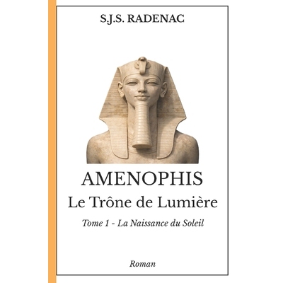 预订 AMENOPHIS - Le Trône de Lumière: Tome 1. La Naissance du Soleil 9798244103946