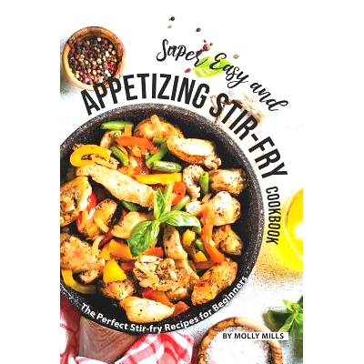 预订 Super Easy and Appetizing Stir-fry Cookbook: The Perfect Stir-fry Recipes for Beginners: 9781070587196