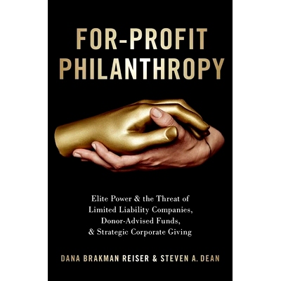 预订 For-Profit Philanthropy: Elite Power and the Threat of Limited Liability Companies, Donor-Advised Funds, and Strate