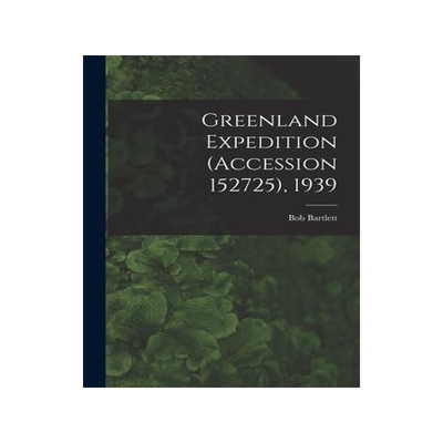 [预订]Greenland Expedition (Accession 152725), 1939 9781014678430