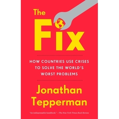 预订 The Fix: How Countries Use Crises to Solve the World’s Worst Problems 解决方法：国家如何利用危机解决世界上*严重的