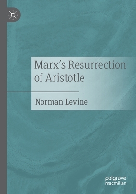 【预订】Marx’s Resurrection of Aristotle 9783030570378