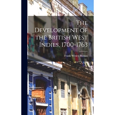 预订 The Development of the British West Indies, 1700-1763: 9781017600780