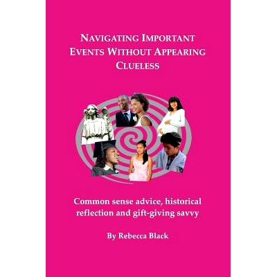 预订 Navigating Important Events Without Appearing Clueless: Common sense advice, historical reflection and gift-giving
