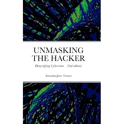 预订 Unmasking the Hacker: Demystifying Cybercrime: 9781716711435