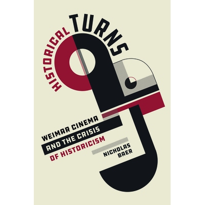 预订 Historical Turns: Weimar Cinema and the Crisis of Historicism 历史转折：魏玛共和国电影与历史主义危机: 9780520398818