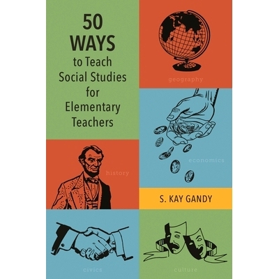 预订 50 Ways to Teach Social Studies for Elementary Teachers 小学教师社会科学教学的50种方法: 9781475860696