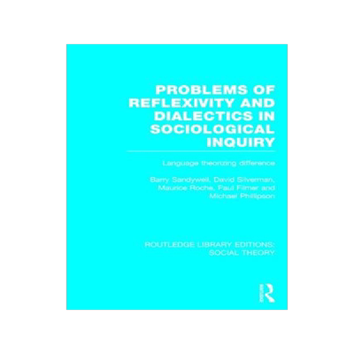 预订 Problems of Reflexivity and Dialectics in Sociological Inquiry