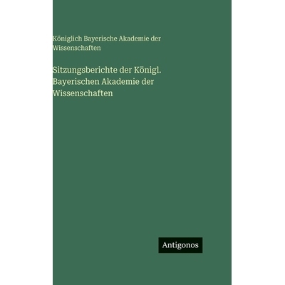 预订 Sitzungsberichte der Königl. Bayerischen Akademie der Wissenschaften: 9783386187190