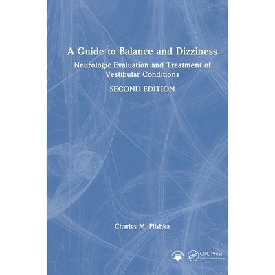 预订 A Guide to Balance and Dizziness: Neurologic Evaluation and Treatment of Vestibular Conditions: 9781032903590