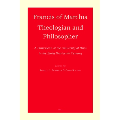 预订 Francis of Marchia - Theologian and Philosopher: A Franciscan at the University of Paris in the Early Fourteenth Ce