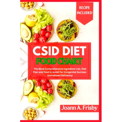 预订 Csid Diet Food Chart: The Most Comprehensive Ingredient List, Diet Plan and Food to Avoid for Congenital Sucrase-Is