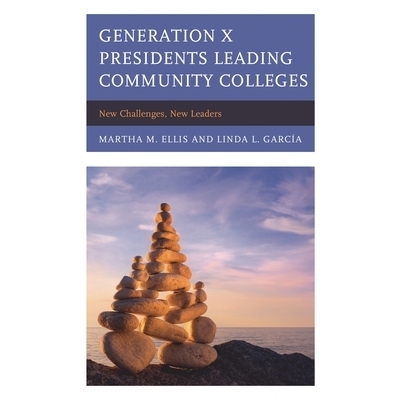 预订 Generation X Presidents Leading Community Colleges: New Challenges, New Leaders: 9781475831535