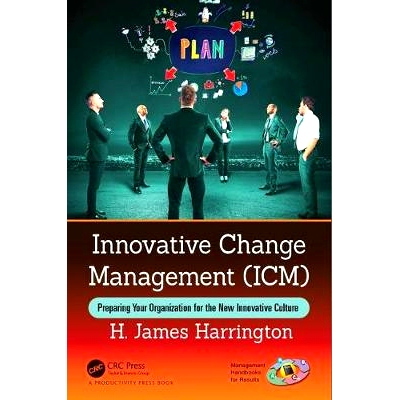 预订 Innovative Change Management (ICM): Preparing Your Organization for the New Innovative Culture 创新变革管理：为你的