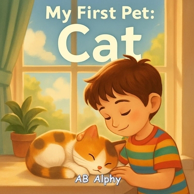 预订 My First Pet: Cat: A Sweet Story About Caring for Your First Cuddly Cat 9798278221258