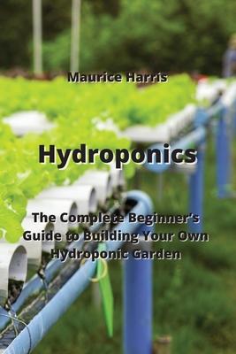 [预订]Hydroponics: The Complete Beginner’s Guide to Building Your Own Hydroponic Garden ...