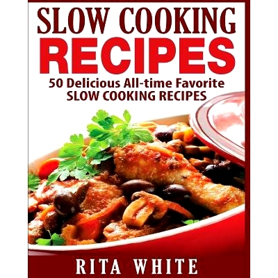预订 Slow Cooking Recipes: 50 Top rated recipes for your Soul: A simple a way to make delicious Slow Cooking Recipes: 97