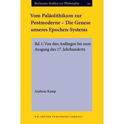预订 Vom Paläolithikum zur Postmoderne - Die Genese unseres Epochen-Systems. Bd. I: Von den Anfängen bis zum Ausgang d
