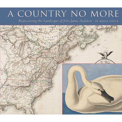 预订 A Country No More: Rediscovering the Landscapes of John James Audubon 不再是一个国家：重新发现约翰·詹姆斯·奥杜邦