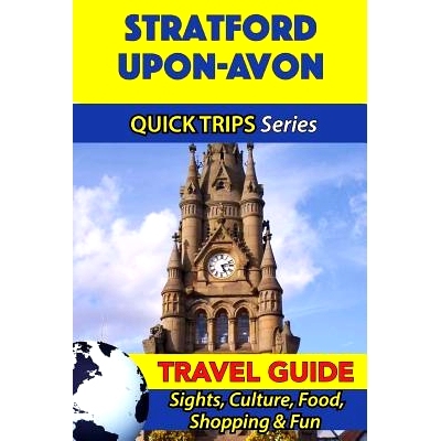 预订 Stratford-upon-Avon Travel Guide (Quick Trips Series): Sights, Culture, Food, Shopping & Fun: 9781534701441