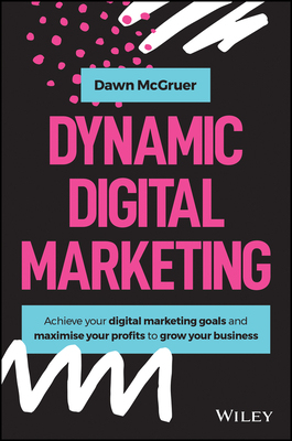 【预订】Dynamic Digital Marketing - Master The World Of Online And Social Media Marketing To Grow Your Business