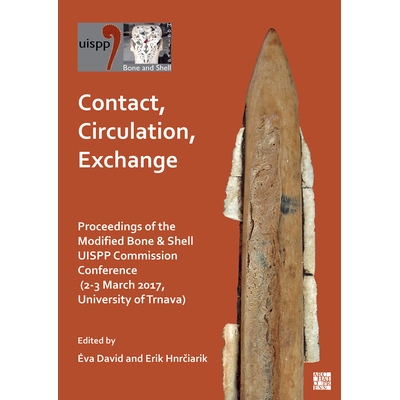 预订 Contact, Circulation, Exchange: Proceedings of the Modified Bone & Shell Uispp Commission Conference (2-3 March 201