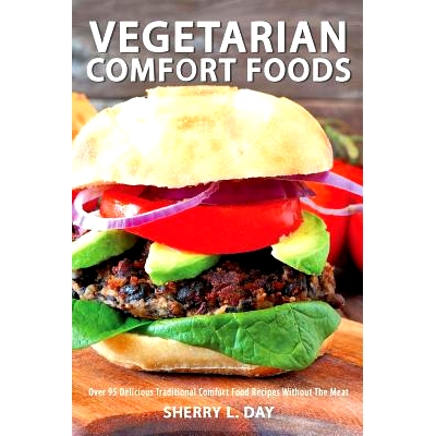 预订 Vegetarian Comfort Foods: Over 95 Delicious Traditional Comfort Food Recipes Without the Meat: 9781545509821
