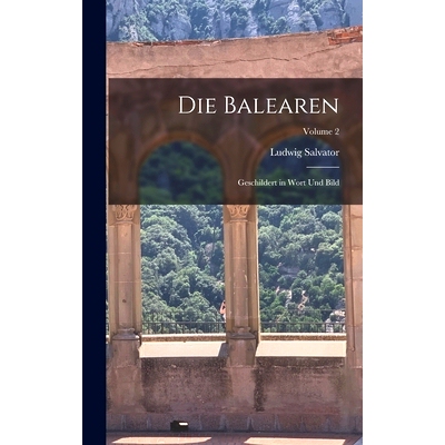 预订 Die Balearen: Geschildert in Wort Und Bild; Volume 2: 9781015774155