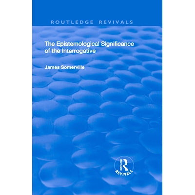 预订 The Epistemological Significance of the Interrogative 疑问句的认识论意义。: 9781138727571