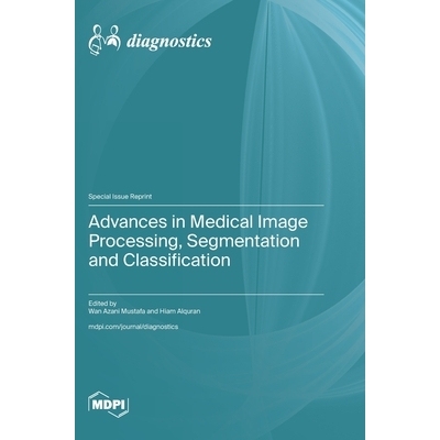 预订 Advances in Medical Image Processing, Segmentation and Classification: 9783725841233