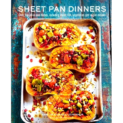 预订 Sheet Pan Dinners: Over 150 All-In-One Dishes, Including Meat, Fish, Vegetarian and Vegan Recipes