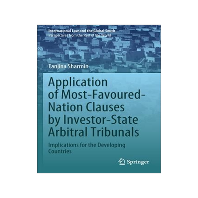 [预订]Application of Most-Favoured-Nation Clauses by Investor-State Arbitral Tribunals 9789811537325