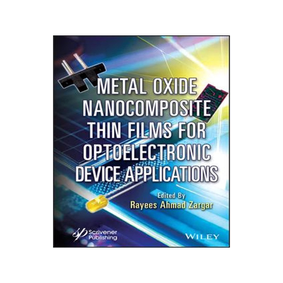 [预订]Metal Oxide Nanocomposite Thin Films For Optoelectronic Device Applications 9781119865087