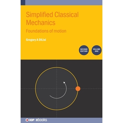 预订 Simplified Classical Mechanics, Volume 1 (Second Edition): Foundations of motion: 9780750363938