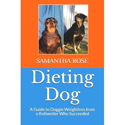 预订 Dieting Dog: A Guide to Doggie Weight Loss from a Rottweiler Who Succeeded: 9781092288804