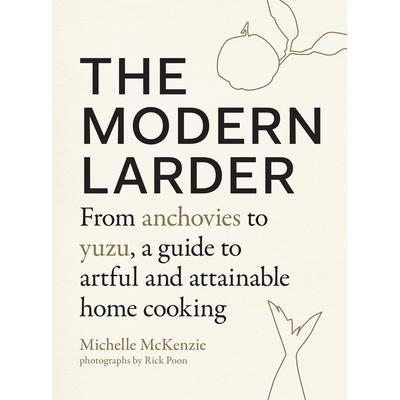预订 The Modern Larder: From Anchovies to Yuzu, a Guide to Artful and Attainable Home Cooking现代食品储藏室：从凤尾鱼到