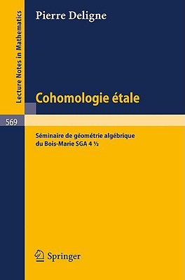 【预售】Cohomologie Etale: Seminaire de Geometrie Algebrique Du Bois-Marie Sga 4 1/2