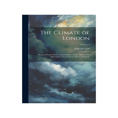 [预订]The Climate of London: Deduced From Meteorological Observations Made in the Metropolis and at Variou 9781020267574