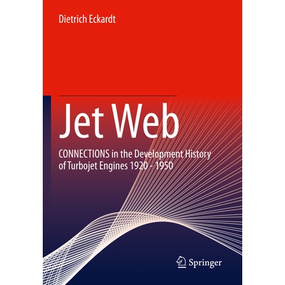 预订 Jet Web: CONNECTIONS in the Development History of Turbojet Engines 1920 - 1950 喷气机网络：涡轮喷气发动机发展史上