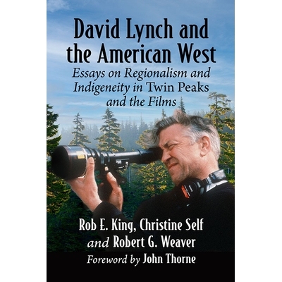 预订 David Lynch and the American West: Essays on Regionalism and Indigeneity in Twin Peaks and the Films 大卫 林奇和美