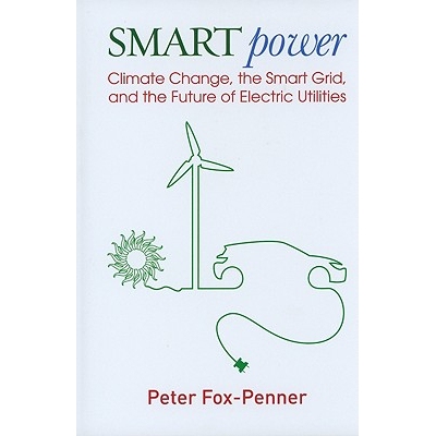 预订 Smart Power: Climate Change, the Smart Grid, and the Future of Electric Utilities 智能电源: 气候改变,智能电网和电力