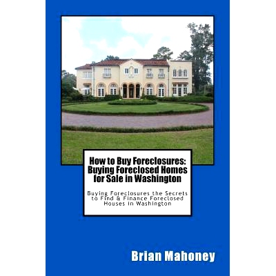 预订 How to Buy Foreclosures: Buying Foreclosed Homes for Sale in Washington: Buying Foreclosures the Secrets to Find &