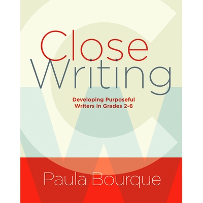 预订 Close Writing: Developing Purposeful Writers in Grades 2-6 2-6年级目的性写作培养: 9781625310538