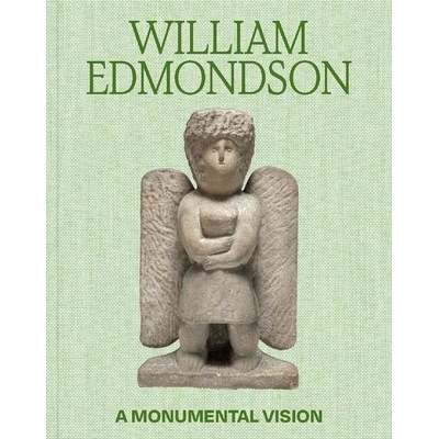 预订 William Edmondson: A Monumental Vision 威廉·埃德蒙森：不朽的远见: 9780300269840