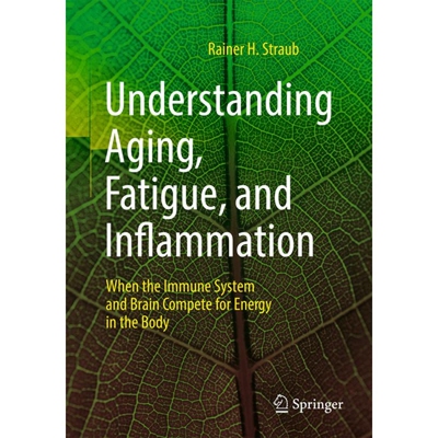 预订 Understanding Aging, Fatigue, and Inflammation When the Immune System and Brain Compete for Energy in the Body 解读