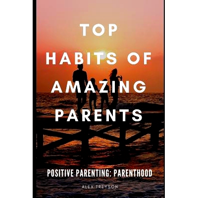 预订 Positive Parenting: Parenthood: Top Habits of Amazing Parents: 9781093554090