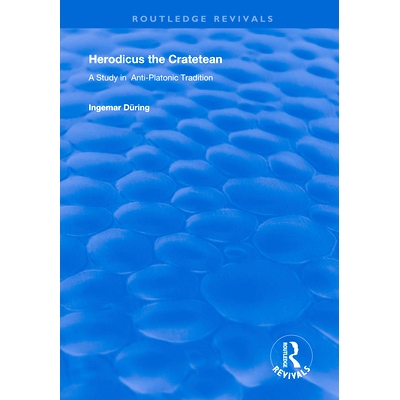 预订 Herodicus the Cratetean: A Study in Anti-Platonic Tradition: 9780367143954