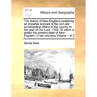 预订 The History of New-England Containing an Impartial Account of the Civil and Ecclesiastical Affairs of the Country t